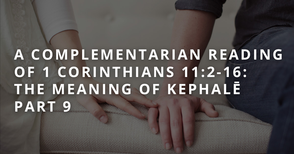 A Complementarian Reading of 1 Corinthians 11:2-16: The Meaning of ...